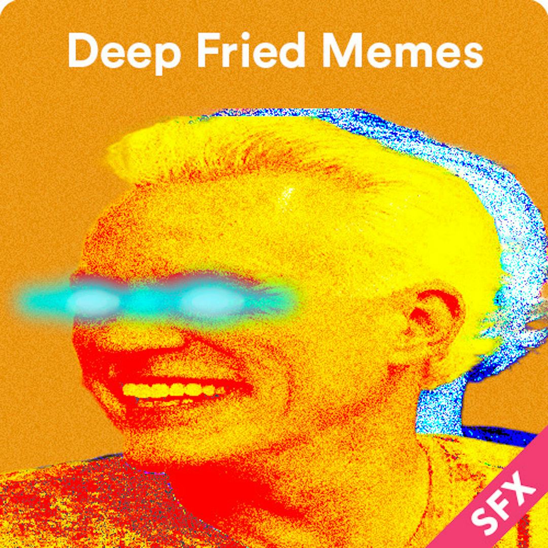 Deep-fried Memes • Free Sound Effects for Creators • Uppbeat
